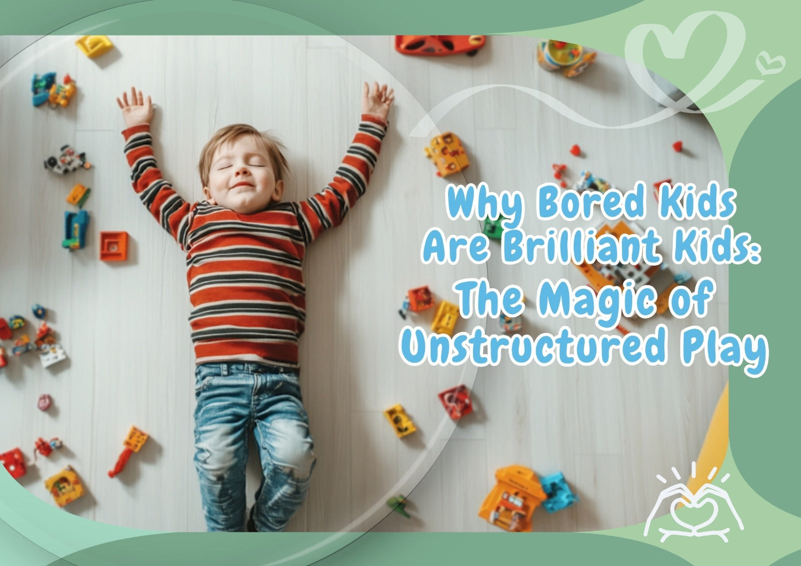 Why Bored Kids Are Brilliant Kids: The Magic of Unstructured Play